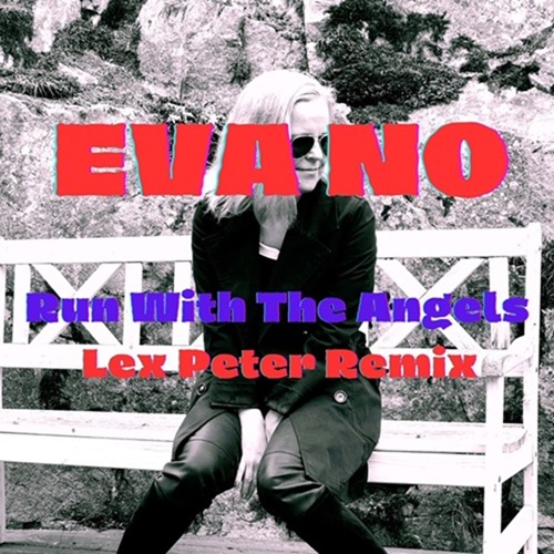 Pop /Review EVA NO – Run with the Angels (Lex Peter Remix) - SONGSCOPE